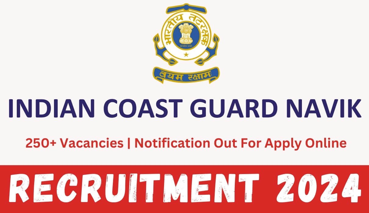 Indian Coast Guard Navik Recruitment 2024 : 250+ Vacancies ...